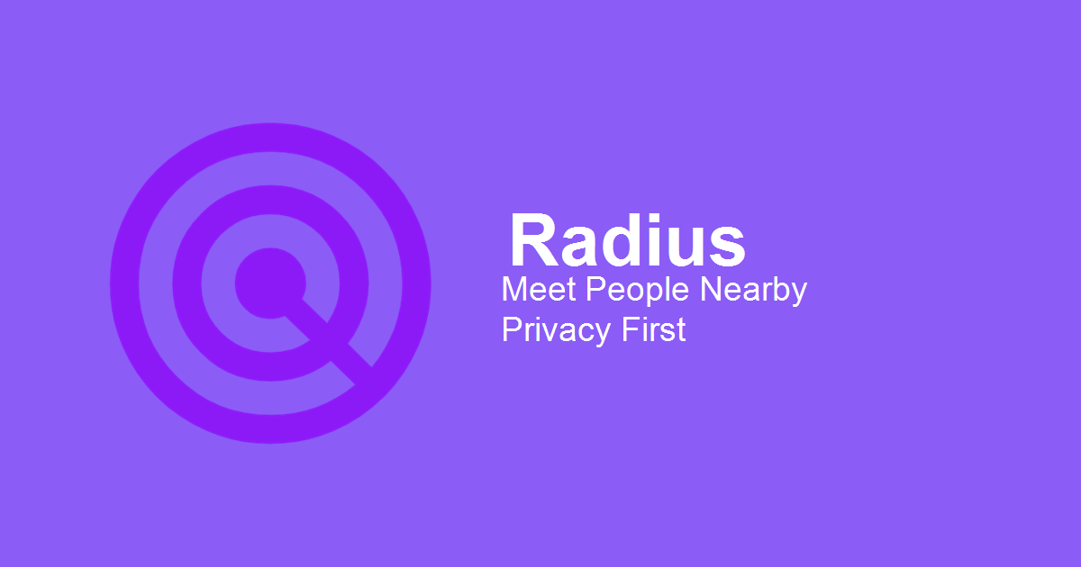 Radius App - Meet People Nearby | Privacy Social Network